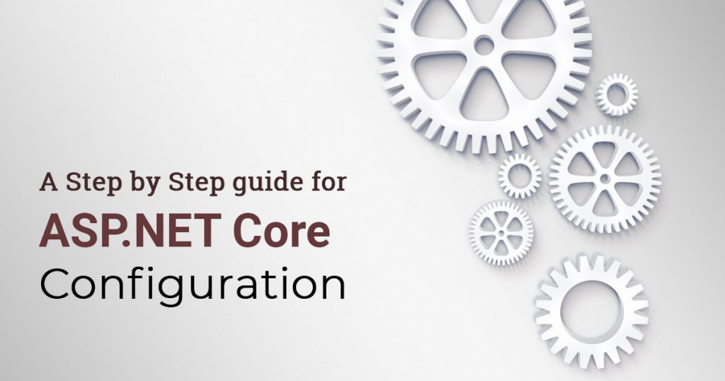 A Step By Step Guide For Aspnet Core Configuration