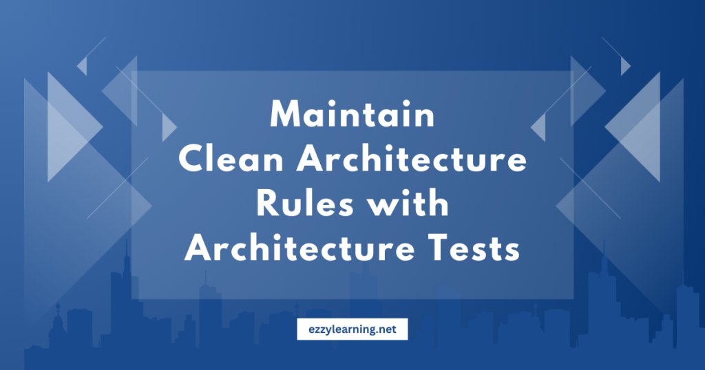 Maintain Clean Architecture Rules with Architecture Tests